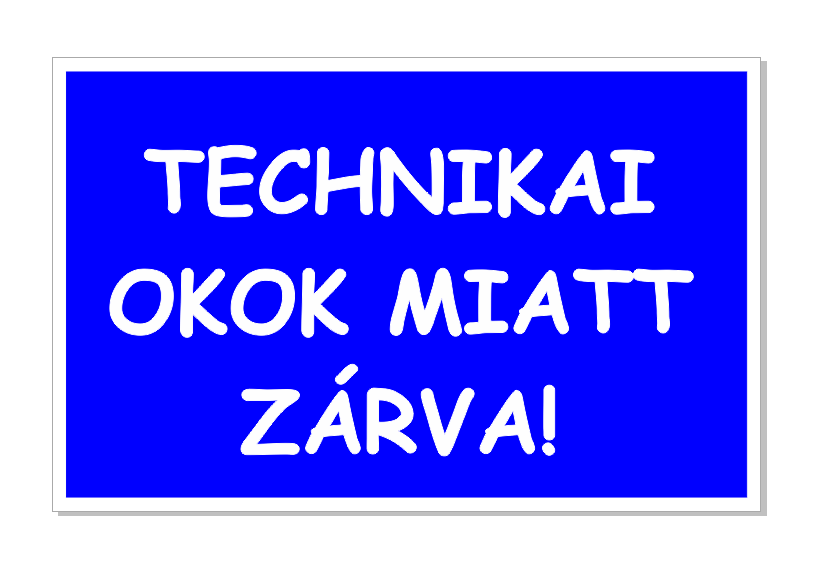 Technikai okok miatt zárva! - öntapadó, 160*240mm - Munkavédelmi tábla ... Technikai okok miatt zárva! - öntapadó, 160*240mm - Munkavédelmi tábla ...
